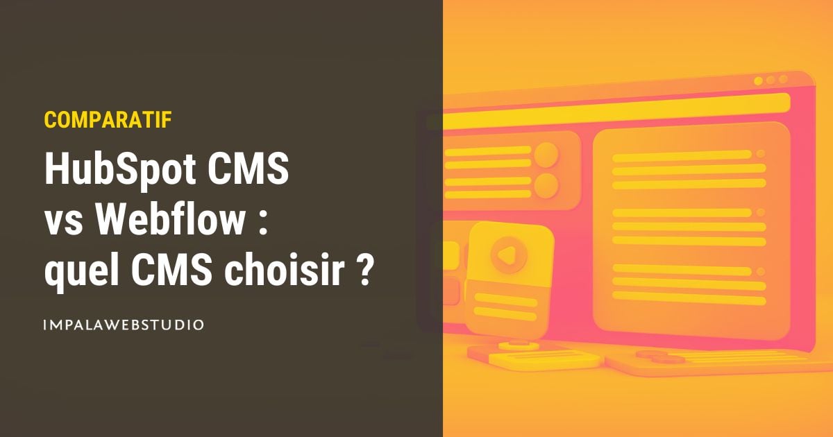 HubSpot CMS vs Webflow : quel CMS choisir pour votre entreprise